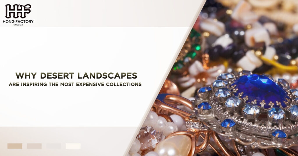 Why Desert Landscape Are Inspiring Most Expensive Collection